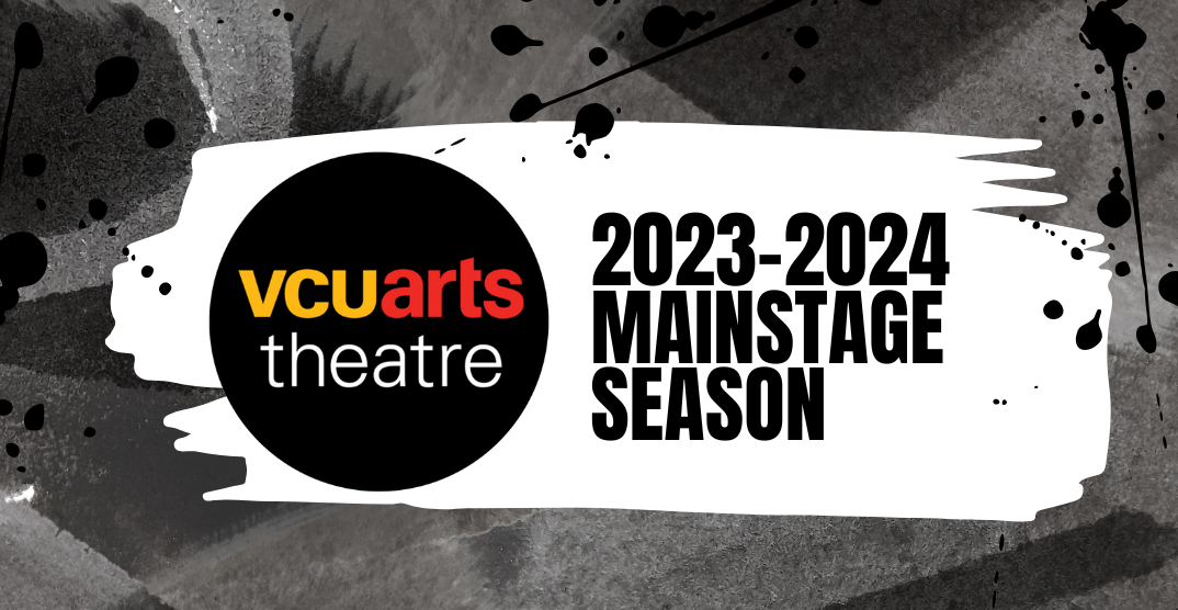 VCUarts Theatre: Fall 2023 Mainstages - VCUarts