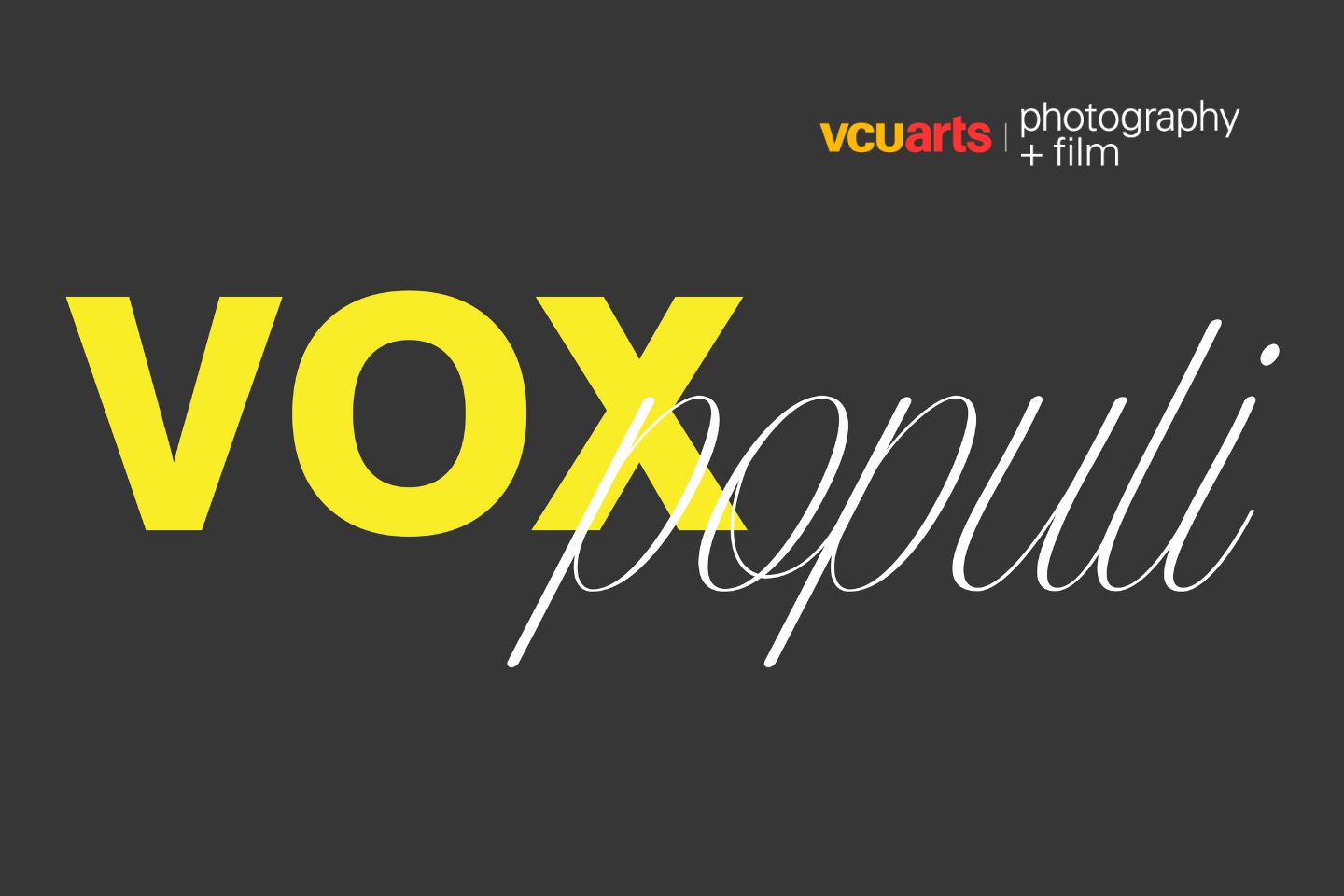 Vox Populi Exhibition - VCUarts